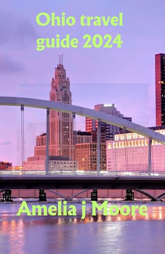 Ohio Travel Guide 2024: Specific Manual for Investigating the City's ...