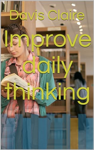 Improve daily thinking by Davis Claire | Goodreads