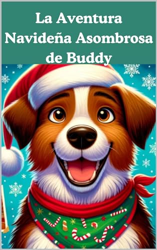 La Aventura Navideña Asombrosa de Buddy: Un Libro Navideño para Niños ...