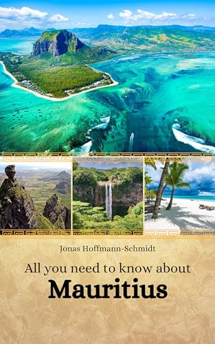 All you need to know about Mauritius by Jonas Hoffmann-Schmidt | Goodreads