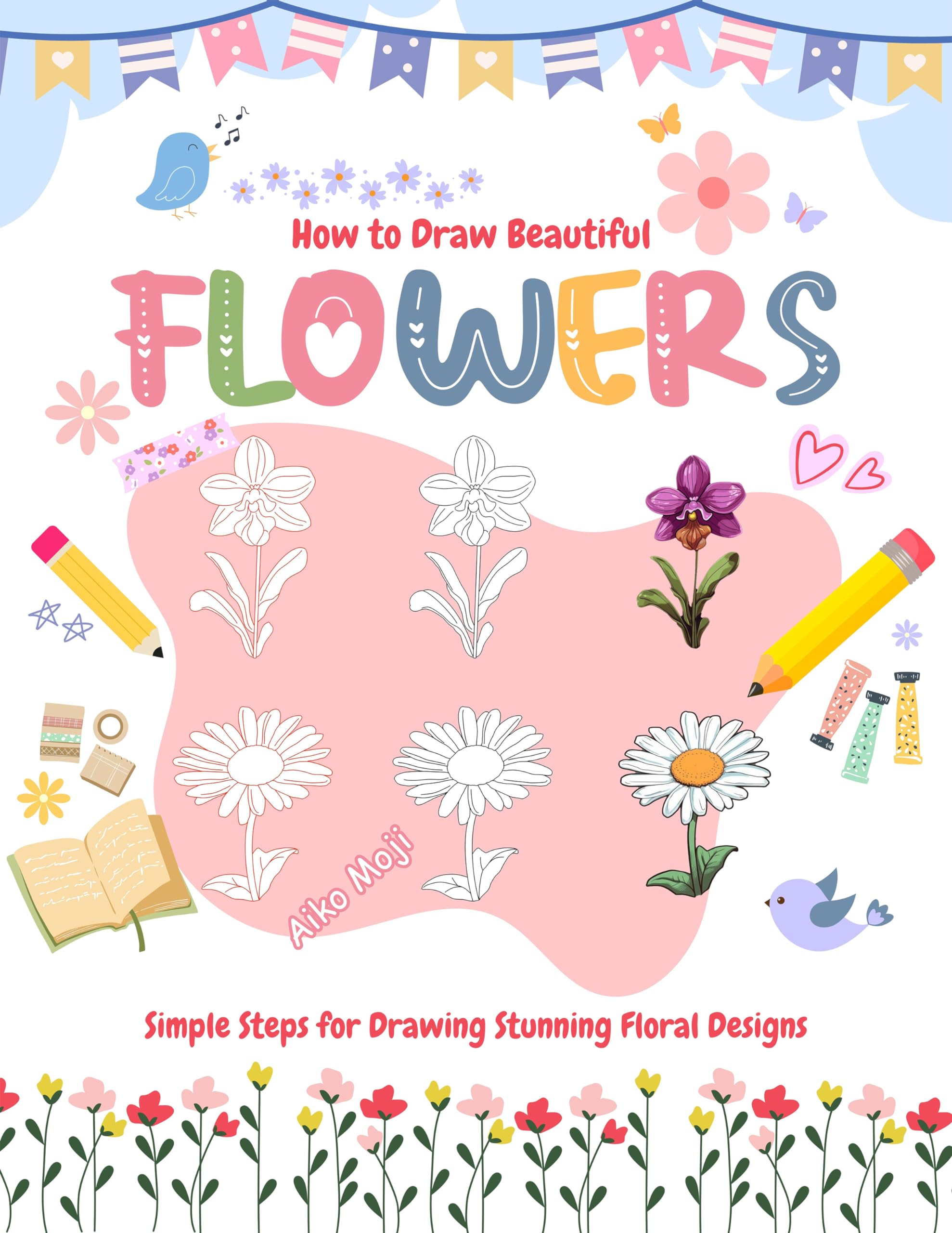 How to Draw Beautiful Flowers: Simple Steps for Drawing Stunning Floral ...