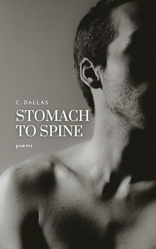 Stomach to Spine: Poems by C. Dallas | Goodreads