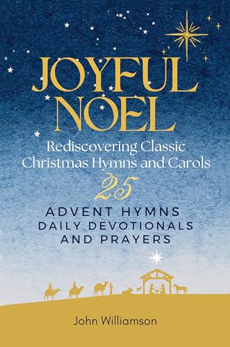 Joyful Noel : Rediscovering Classic Christmas Carols. 25 Advent Hymns ...