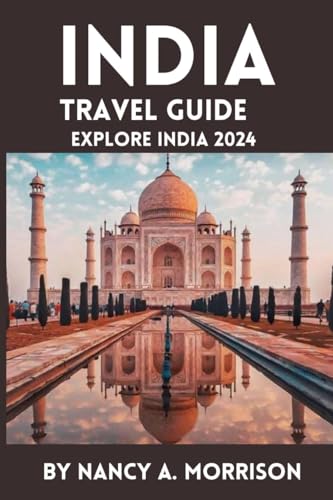 India Travel Guide : Explore India 2023 by Nancy A. Morrison | Goodreads
