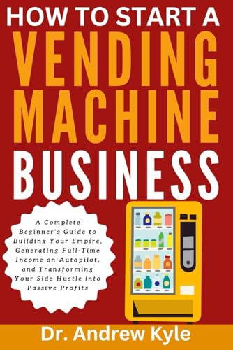 How to Start a Vending Machine Business: A Complete Beginner's Guide to ...