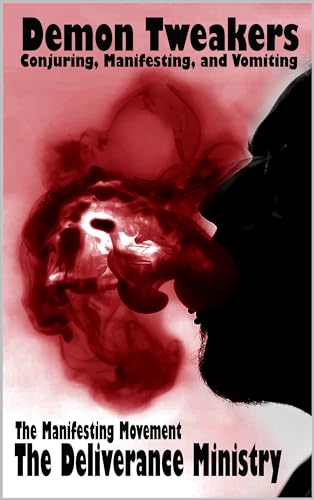 Demon Tweakers : The Deliverance Ministry: Conjuring up, Coughing up ...