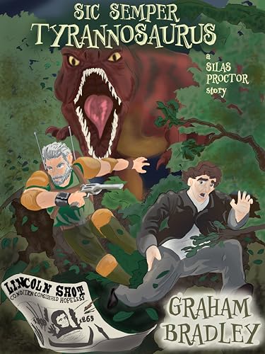 Sic Semper Tyrannosaurus: A Silas Proctor Story by Graham Bradley | Goodreads