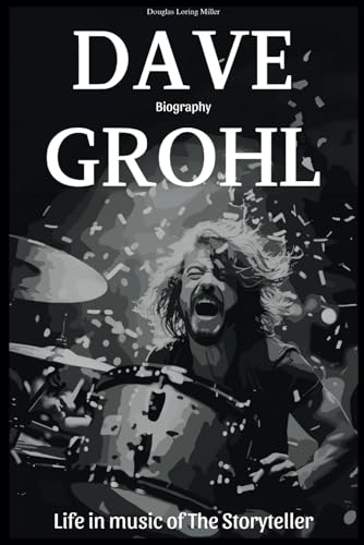 Dave Grohl Biography: Life in music of The Storyteller by Douglas ...