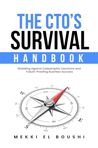 The CTO’s Survival Handbook: Shielding against Catastrophic Decisions ...