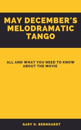 May December's Melodramatic Tango: All And What You Need To Know About ...