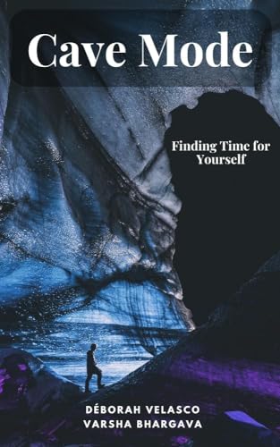 Cave Mode: Finding Time for Yourself by Déborah Velasco | Goodreads