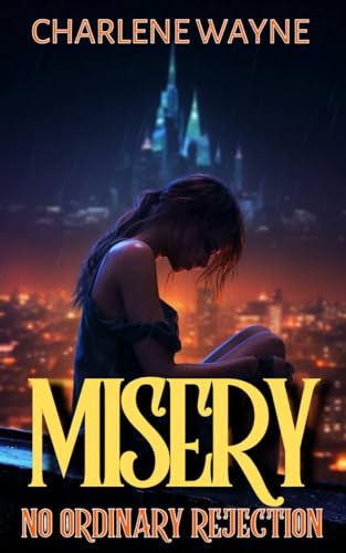 MISERY, NO ORDINARY REJECTION: The Werewolf's Curse of Love by Charlene ...