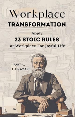 Workplace Transformation: Apply 23 Stoic Rules at Workplace for Joyful ...