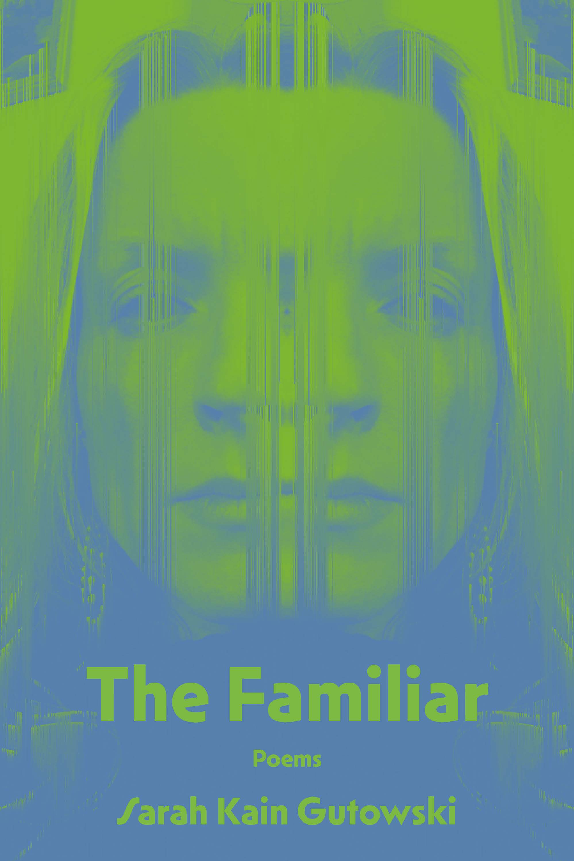 The Familiar: Poems (Volume 32) by Sarah Kain Gutowski | Goodreads