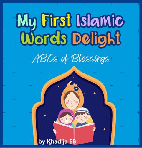 My First Islamic Words Delight: ABCs Blessings | ABCs of Joyful ...