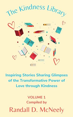 The Kindness Library Volume 1: Inspiring True Stories of the ...
