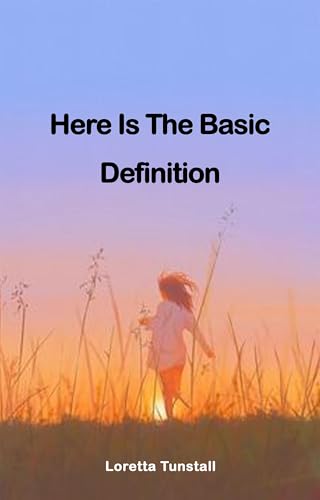 Here Is The Basic Definition: Here Is The Basic Definition by Loretta ...