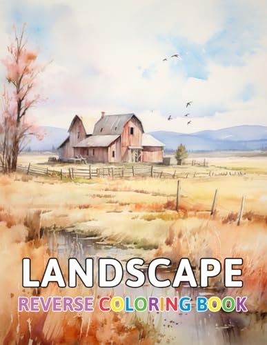 Landscape Reverse Coloring Book: New and Exciting Color Designs, Draw ...