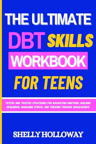 The Ultimate DBT Skills Workbook for Teens: Tested and Trusted ...