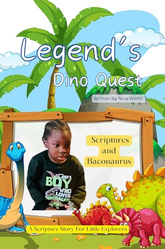 Legend’s Dino Quest: Scriptures and Baconsaurus: A scripture story for little explorers by Nina ...