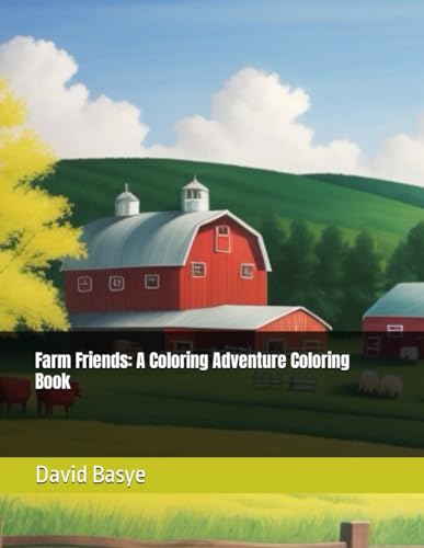 Farm Friends: A Coloring Adventure Coloring Book by David J Basye ...