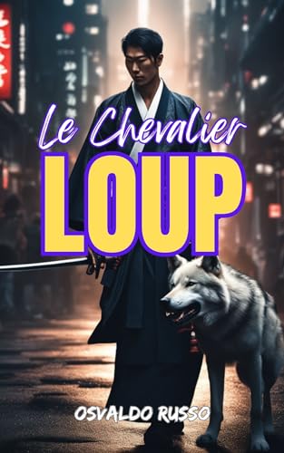 Le Chevalier Loup (French Edition) by Osvaldo Russo | Goodreads