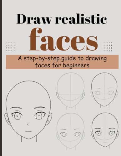 Draw realistic faces step by step: how to sketch human faces and ...