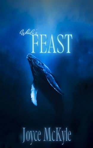 Whale's Feast (Whale's Perpetrations. Book 1) by Joyce McKyle | Goodreads