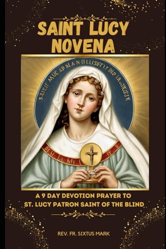 ST. LUCY NOVENA: BIOGRAPHY, STORY AND 9 DAYS POWERFUL DEVOTION PRAYER ...