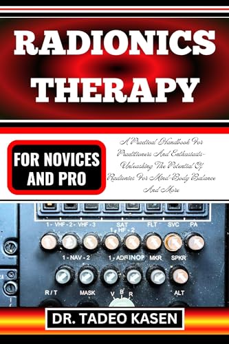 RADIONICS THERAPY FOR NOVICES AND PRO: A Practical Handbook For ...