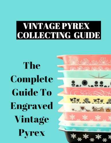 Identification Vintage Pyrex Collector's Comprehensive Guide 2024-2025 ...