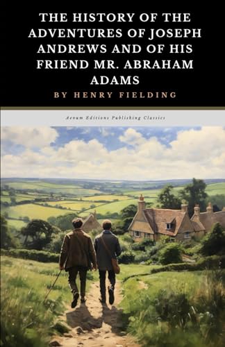 The History of the Adventures of Joseph Andrews and of His Friend Mr ...
