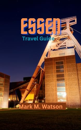 ESSEN TRAVEL GUIDE: Essen Unveiled: A Comprehensive Travel Guide to ...