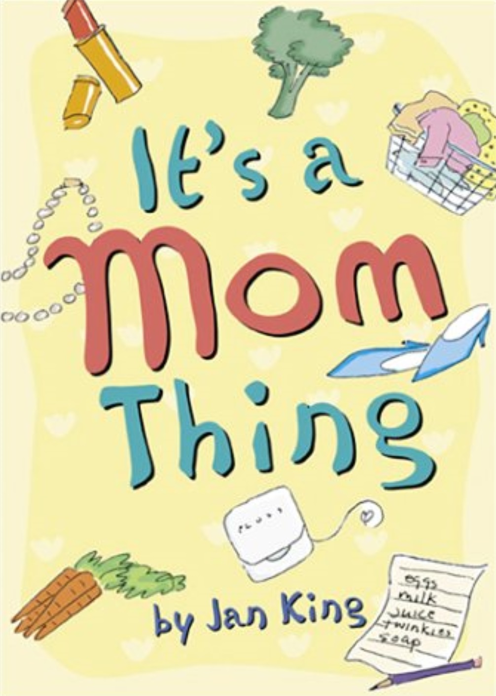 It's a Mom Thing by Jan King | Goodreads