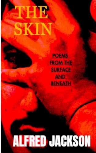 The Skin: Poems from the Surface and Beneath by Alfred Jackson | Goodreads