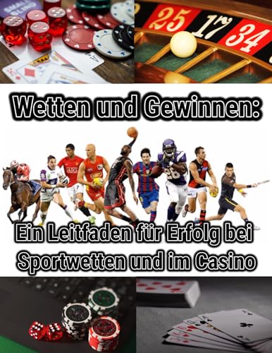 Wetten und Gewinnen: Ein Leitfaden für Erfolg bei Sportwetten und im ...