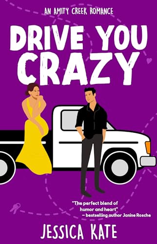 Drive You Crazy (Amity Creek Romance #1) by Jessica Kate | Goodreads