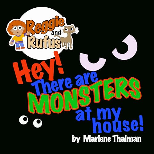 Hey! There are MONSTERS at my house!: Reggie and Rufus by Marlene ...