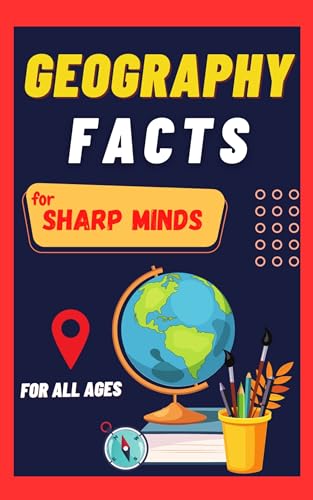 Geography Facts For Sharp Minds: Random But Mind-Blowing Facts About ...