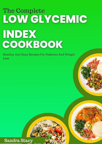 The Complete Low Glycemic Index Cookbook: Healthy And Easy Recipes For ...