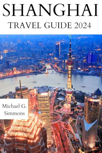 Shanghai Travel Guide 2024: The Updated Guide to an Unforgettable ...