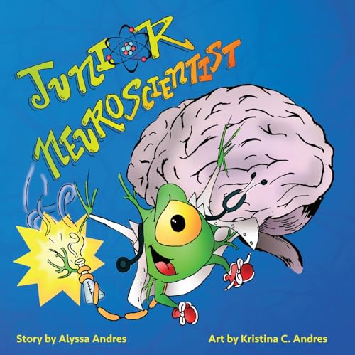 Junior Neuroscientist by Alyssa Andres | Goodreads