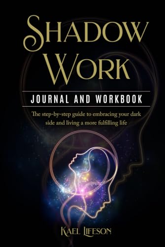 Shadow Work Journal and Workbook: The step-by-step guide to embracing ...