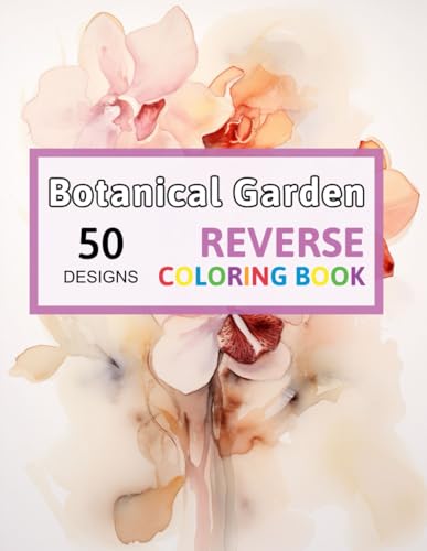 Botanical Garden Reverse Coloring Book: You Draw the Lines! Adult ...