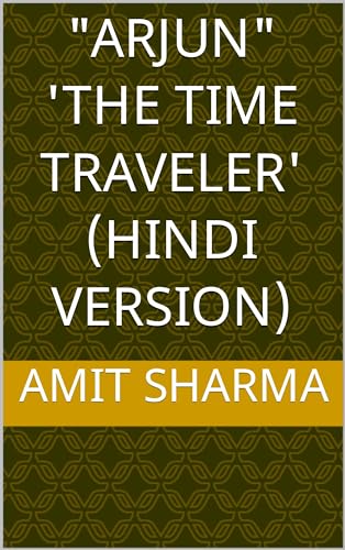 "ARJUN" 'THE TIME TRAVELER' (HINDI VERSION) by Amit Sharma | Goodreads