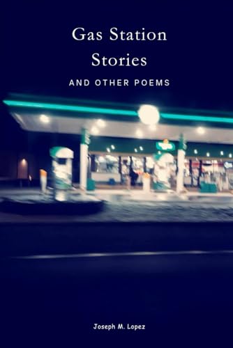 Gas Station Stories by Joseph Lopez | Goodreads