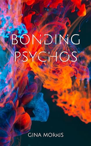 Bonding Psychos (Bonding - The Ultimate Guide Book 1) by Gina Morris ...