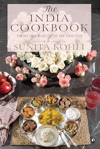 The India Cookbook: From the Tables of My Friends by Sunita Kohli ...