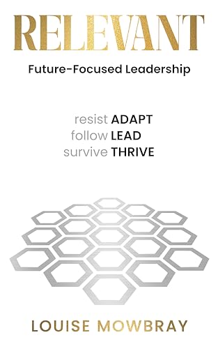 Relevant: Future-Focused Leadership by Louise Mowbray | Goodreads
