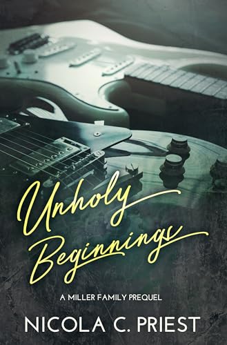 Unholy Beginnings: A Miller Family Prequel by Nicky Priest | Goodreads